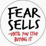 Fear Sells…until you stop buying it | Dear Mr. Market: